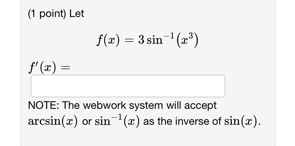 Solved (1 ﻿point) ﻿Letf(x)=3sin-1(x3)f'(x)=NOTE: The webwork | Chegg.com