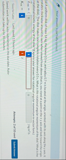 Solved Your answer is partially correct.(a) ﻿A uniform disk | Chegg.com