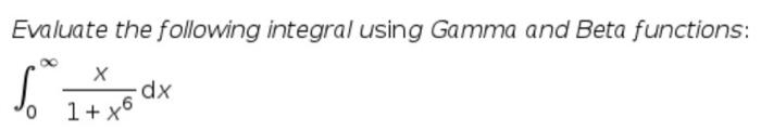 Solved Evaluate the following integral using Gamma and Beta | Chegg.com
