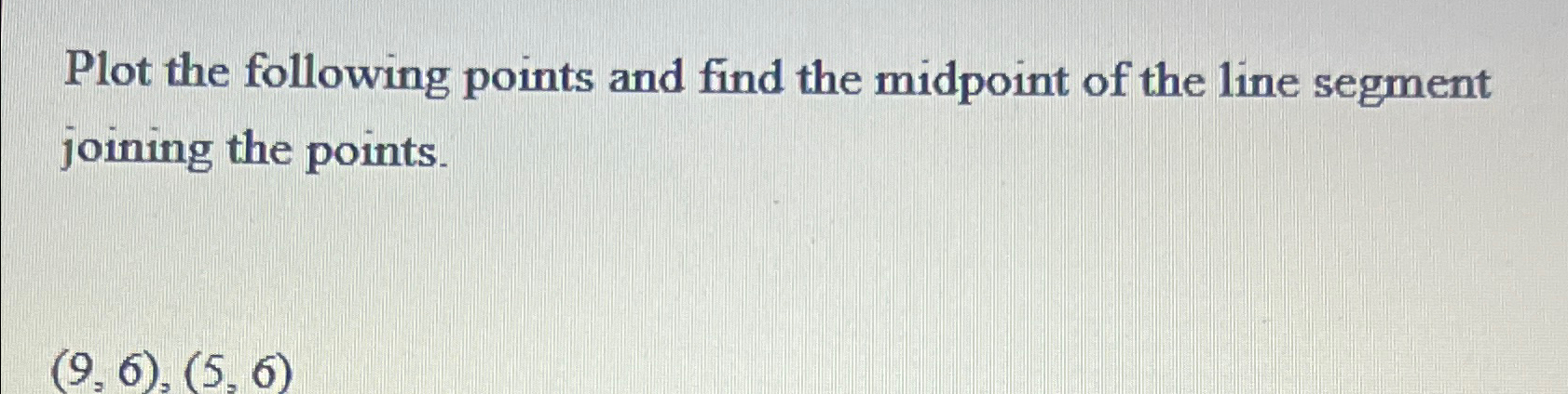 Solved Plot the following points and find the midpoint of | Chegg.com