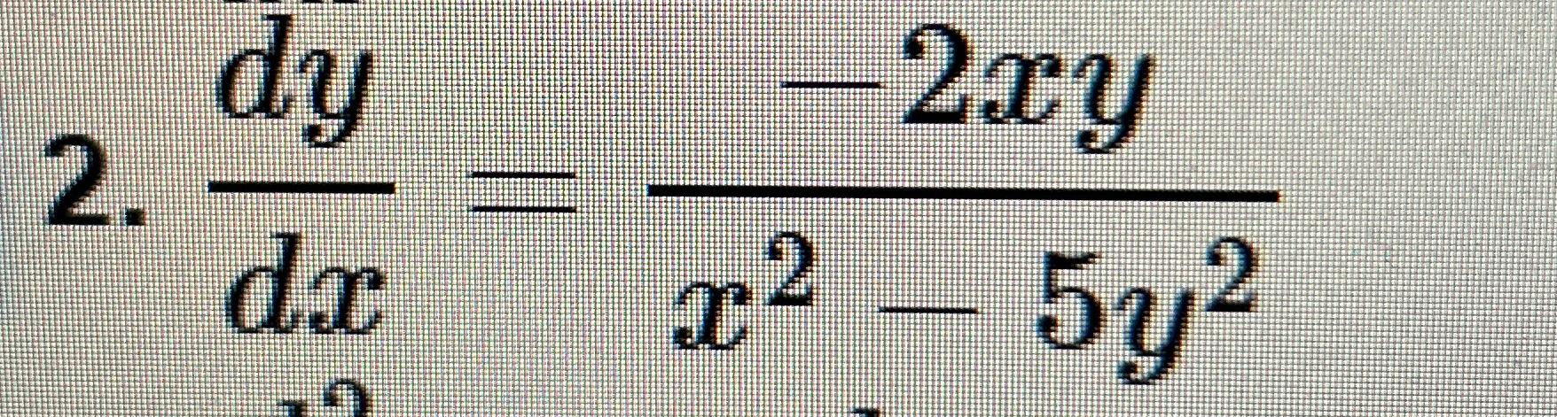 Solved dydx=-2xyx2-5y2 | Chegg.com