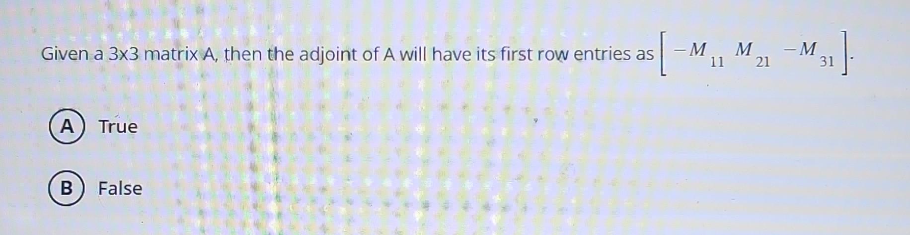 Solved The adjoint of a matrix A is simply the transpose of | Chegg.com