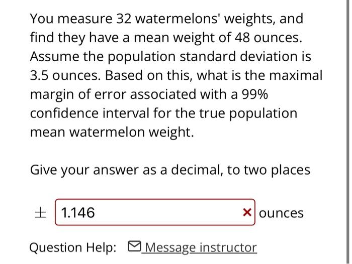 Solved You measure 32 watermelons' weights, and find they | Chegg.com