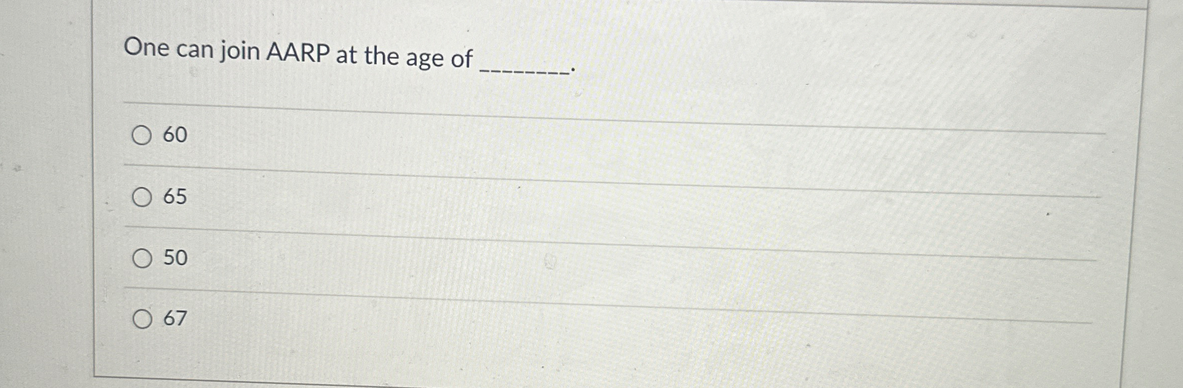 Solved One can join AARP at the age of60655067 | Chegg.com