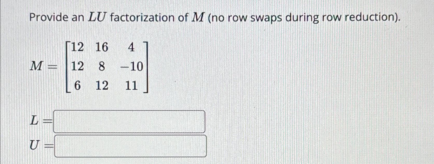 Solved Provide an LU ﻿factorization of M (no row swaps | Chegg.com