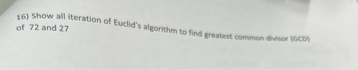 Solved 16) Show all iteration of Euclid's algorithm to find | Chegg.com