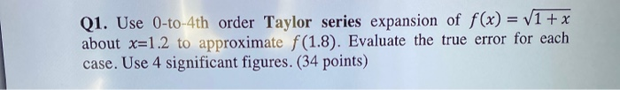 Solved Q1. Use 0-to-4th order Taylor series expansion of | Chegg.com