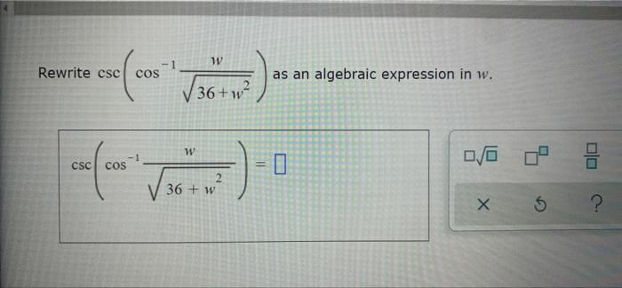 Solved W Rewrite csc coe (cos" ) COS as an algebraic | Chegg.com
