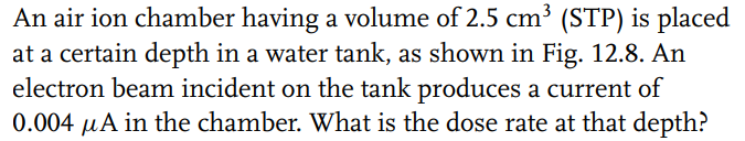 Solved An air ion chamber having a volume of 2.5 cm³ (STP) | Chegg.com