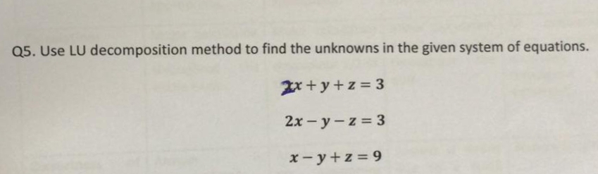 Solved Q5. ﻿Use LU decomposition method to find the unknowns | Chegg.com