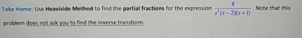 Solved Take Home: Use Heaviside Method to find the partial | Chegg.com
