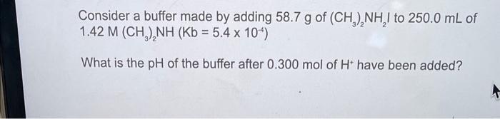 Solved Consider a buffer made by adding 58.7 g of (CH3)2NH2 | Chegg.com