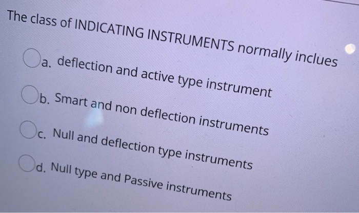 Solved The class of INDICATING INSTRUMENTS normally inclues | Chegg.com