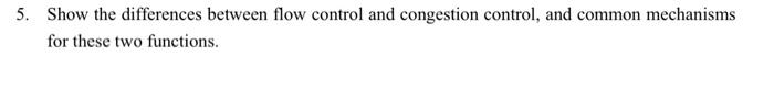 5. Show the differences between flow control and | Chegg.com