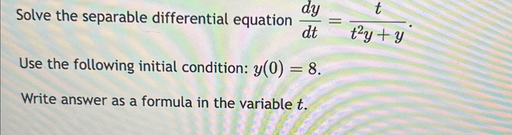 Solved Solve the separable differential equation | Chegg.com