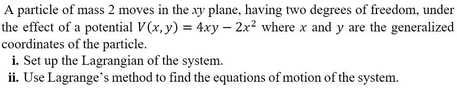 Solved A particle of mass 2 moves in the xy plane, having | Chegg.com