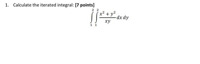 Solved 1. Calculate the iterated integral: [7 points] | Chegg.com