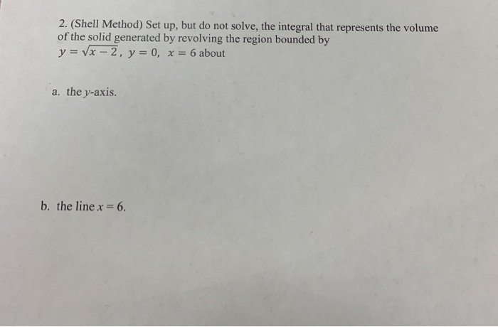 Solved 2. (Shell Method) Set up, but do not solve, the | Chegg.com