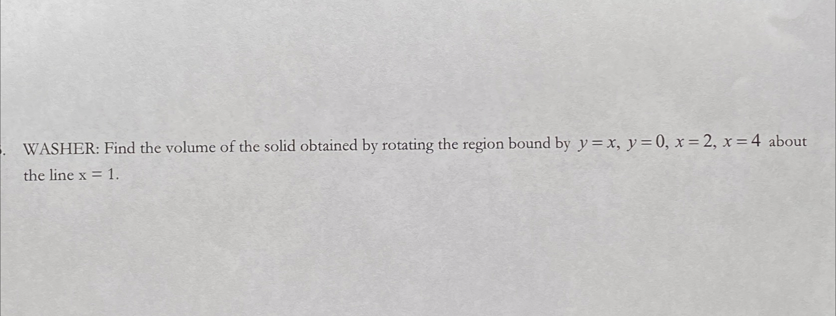 Solved WASHER: Find the volume of the solid obtained by | Chegg.com