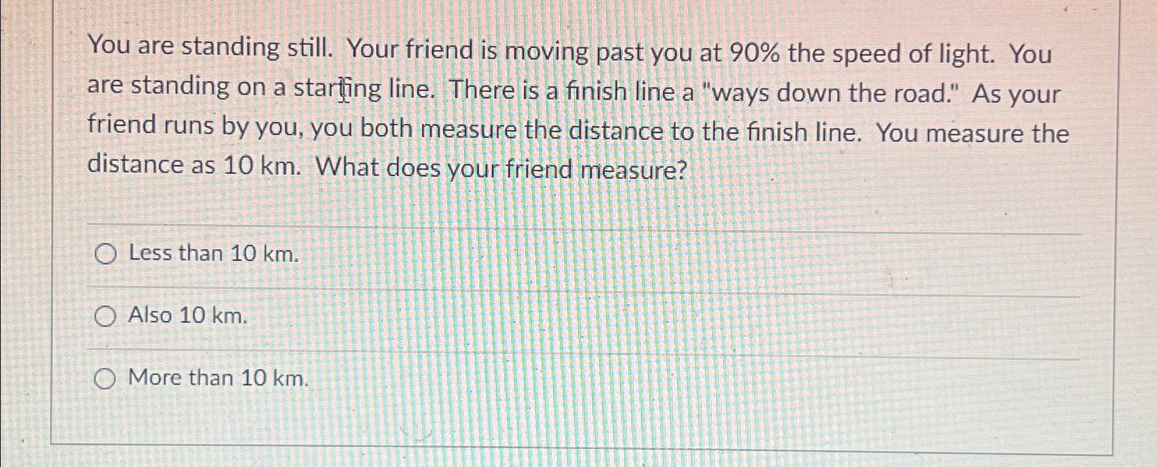 Solved You are standing still. Your friend is moving past | Chegg.com