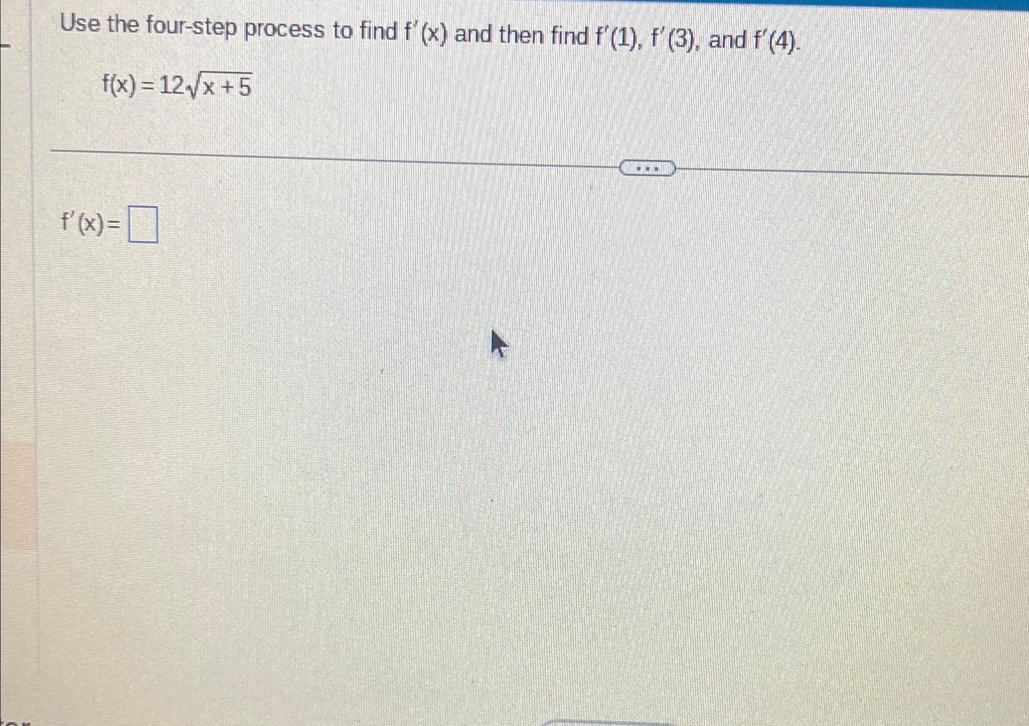 Solved Use the four-step process to find f'(x)f(x)=12x+52 | Chegg.com