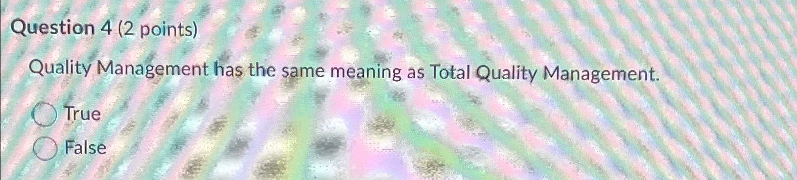 Solved Question 4 (2 ﻿points)Quality Management has the same | Chegg.com