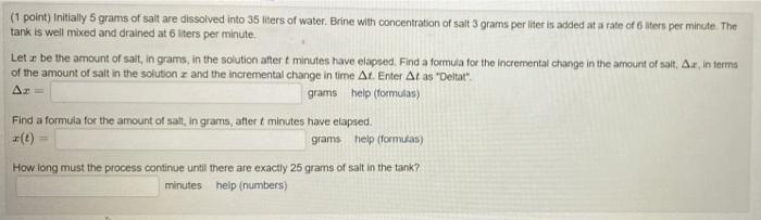 Solved (point) Initially 5 grams of salt are dissolved into | Chegg.com