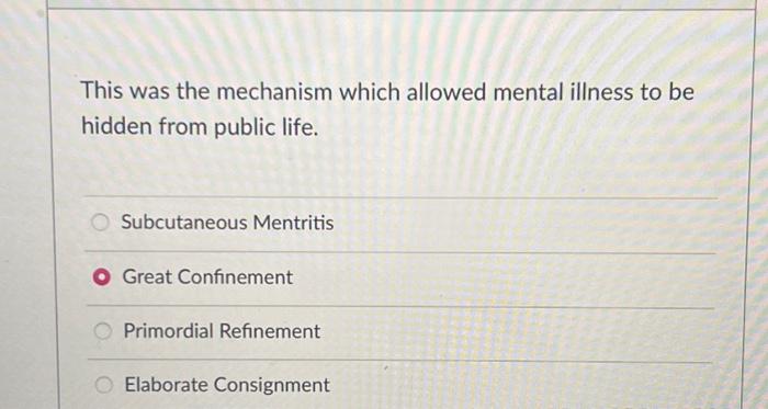 Solved This was the mechanism which allowed mental illness | Chegg.com