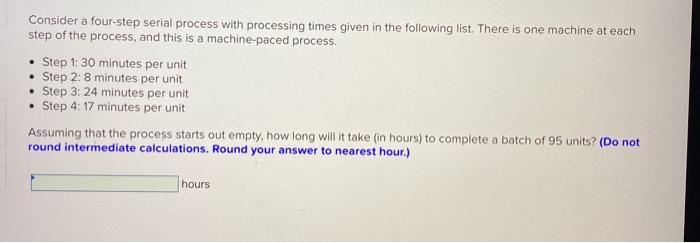 Solved Consider a four-step serial process with processing | Chegg.com