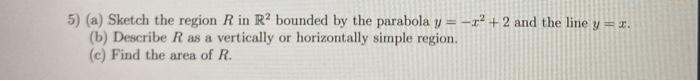 Solved 5) (a) Sketch the region R in R2 bounded by the | Chegg.com