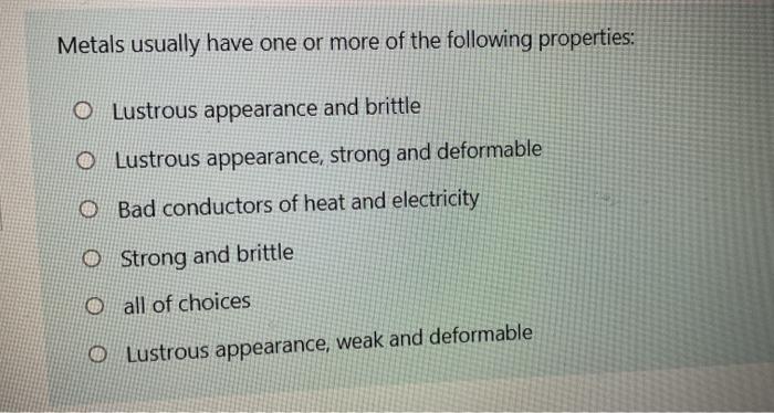 Solved Metals usually have one or more of the following | Chegg.com