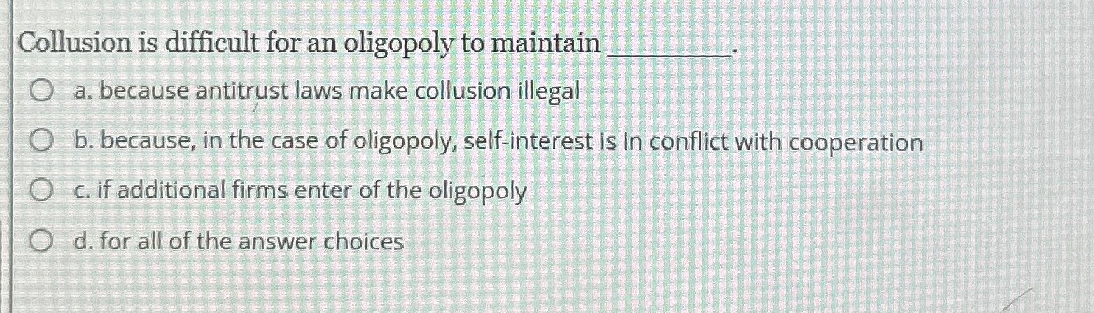 Solved Collusion is difficult for an oligopoly to maintaina. | Chegg.com