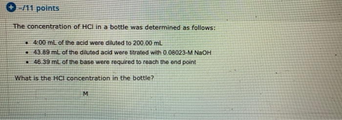 Solved + -/11 points The concentration of HCI in a bottle | Chegg.com