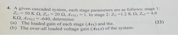 Solved 4. A given cascaded system, each stage parameters are | Chegg.com