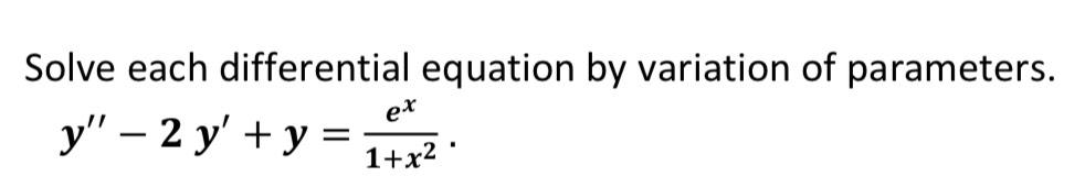 Solved Solve each differential equation by variation of | Chegg.com