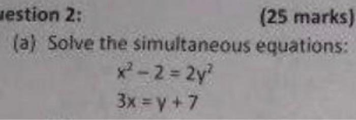 Solved estion 2: (25 marks) (a) Solve the simultaneous | Chegg.com