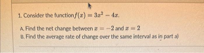 Solved 1. Consider the function f(x)=3x2−4x. A. Find the net | Chegg.com