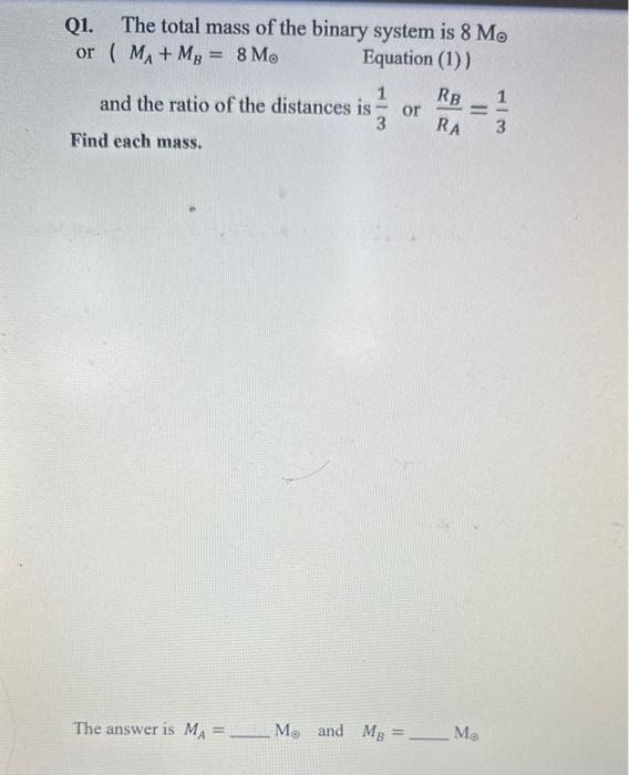 Solved Q1. The total mass of the binary system is 8M⊙ or | Chegg.com