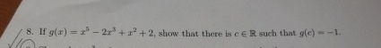 Solved If g(x)=x5-2x3+x2+2, ﻿show that there is cinR such | Chegg.com