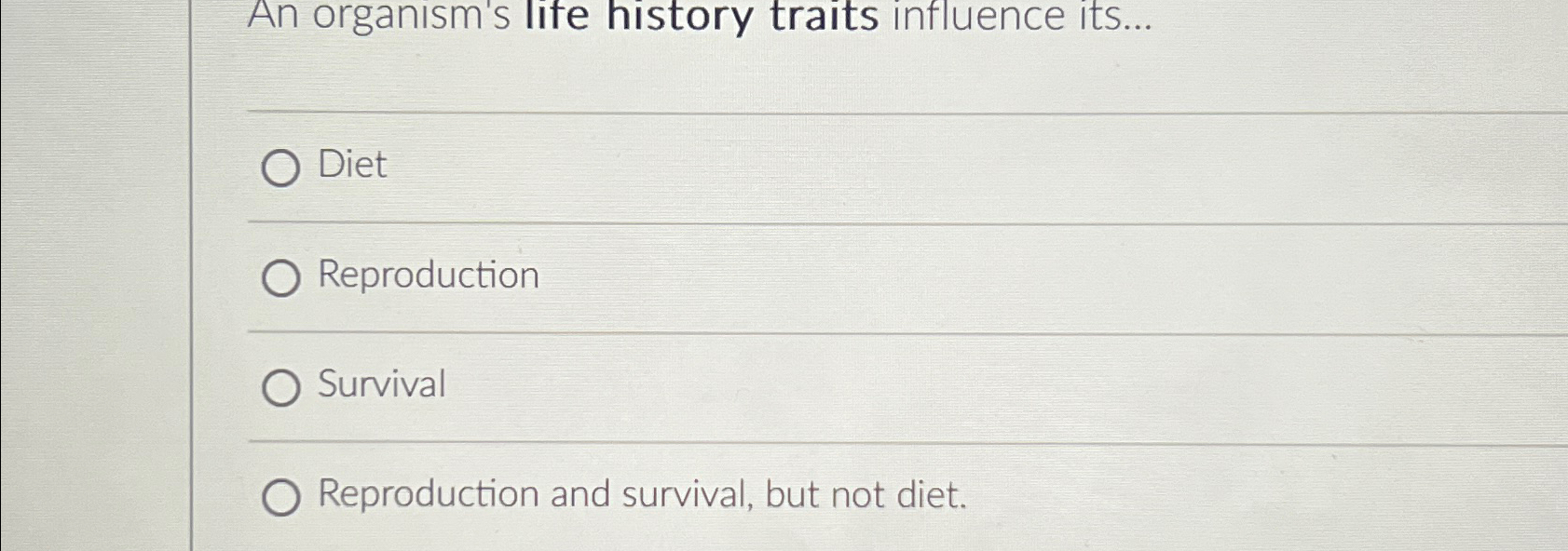 Solved An organism's life history traits influence | Chegg.com