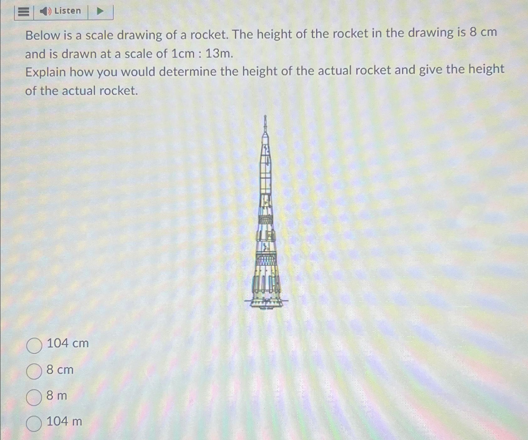 Solved ListenBelow is a scale drawing of a rocket. The | Chegg.com