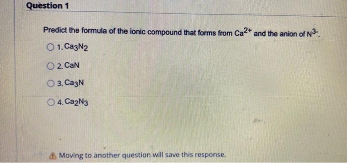 Solved Question 1 Predict the formula of the ionic compound | Chegg.com