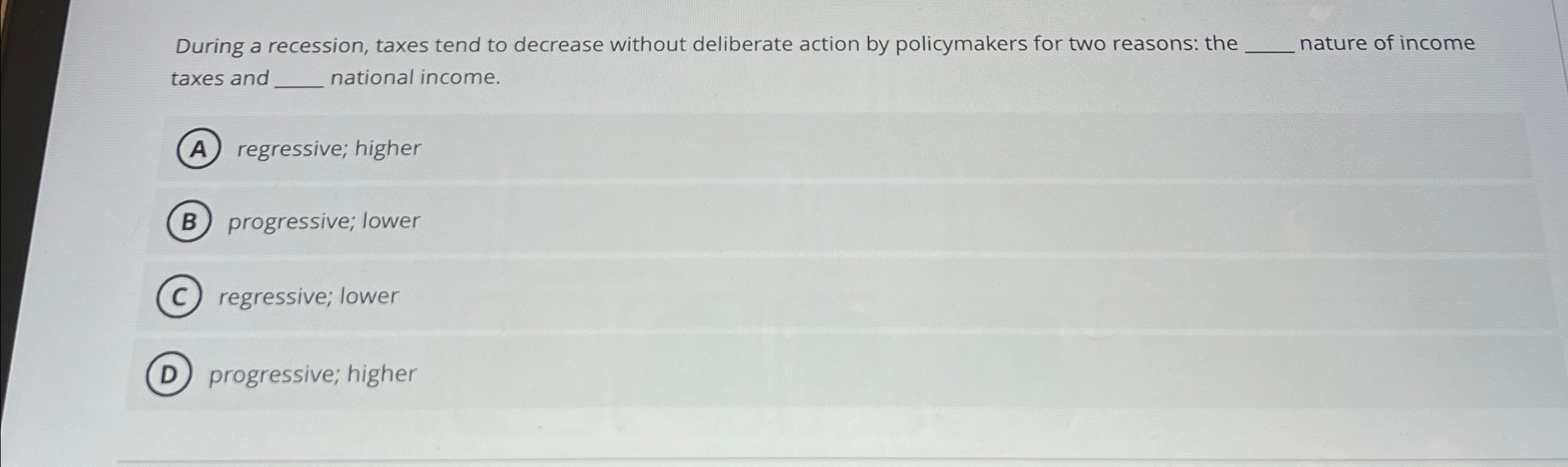 Solved During a recession, taxes tend to decrease without | Chegg.com