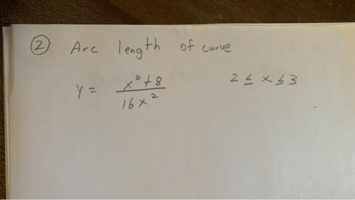 Solved Arc length of curve y=16x2x6+82≤x≤3 | Chegg.com