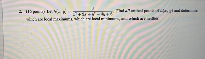 Solved 2. (16 points) Let h(x,y)=x2+2x+y2−4y+63. Find all | Chegg.com