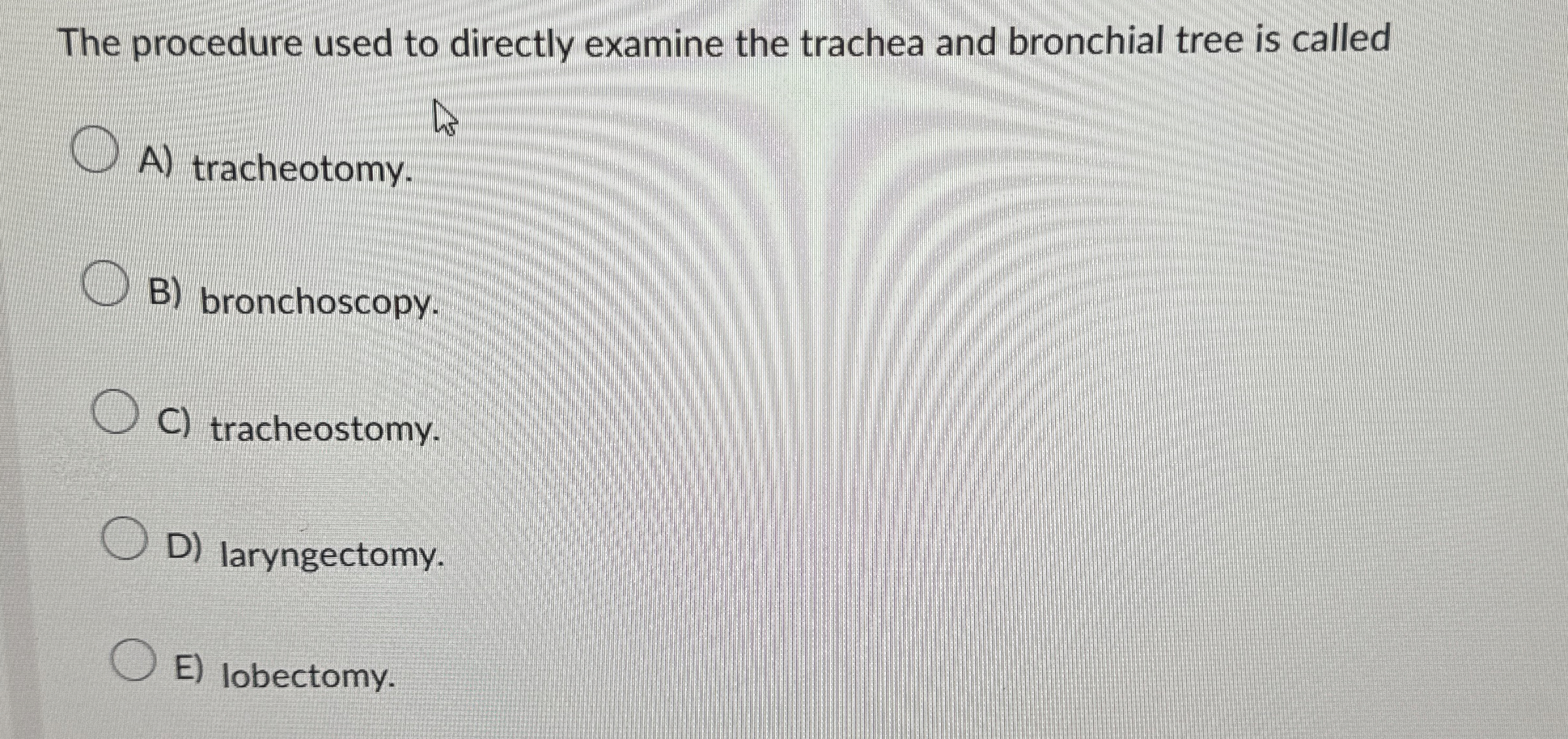 Solved The procedure used to directly examine the trachea | Chegg.com