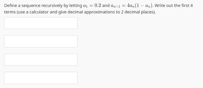 Solved Define a sequence recursively by letting a1=0.2 and | Chegg.com