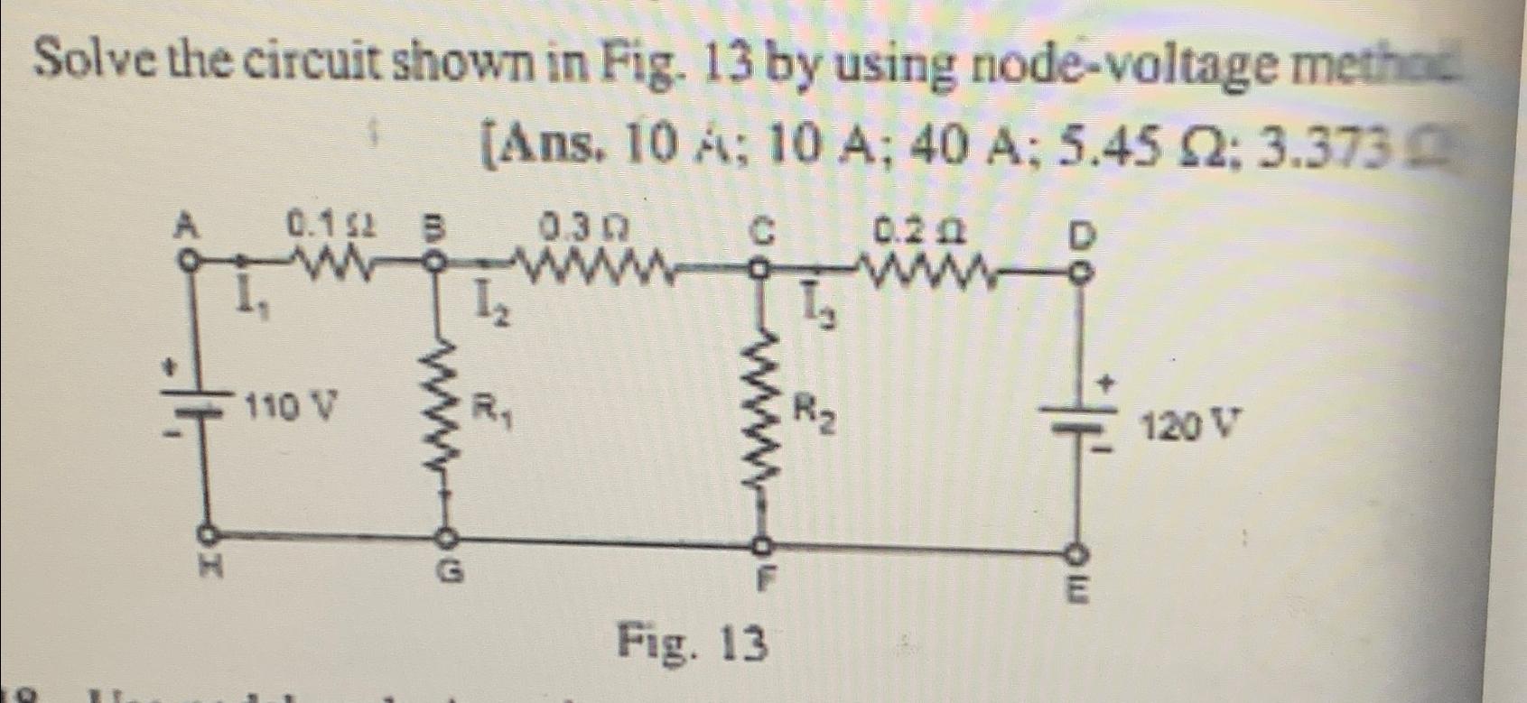 Solved Solve the circuit shown in Fig. 13 ﻿by using | Chegg.com