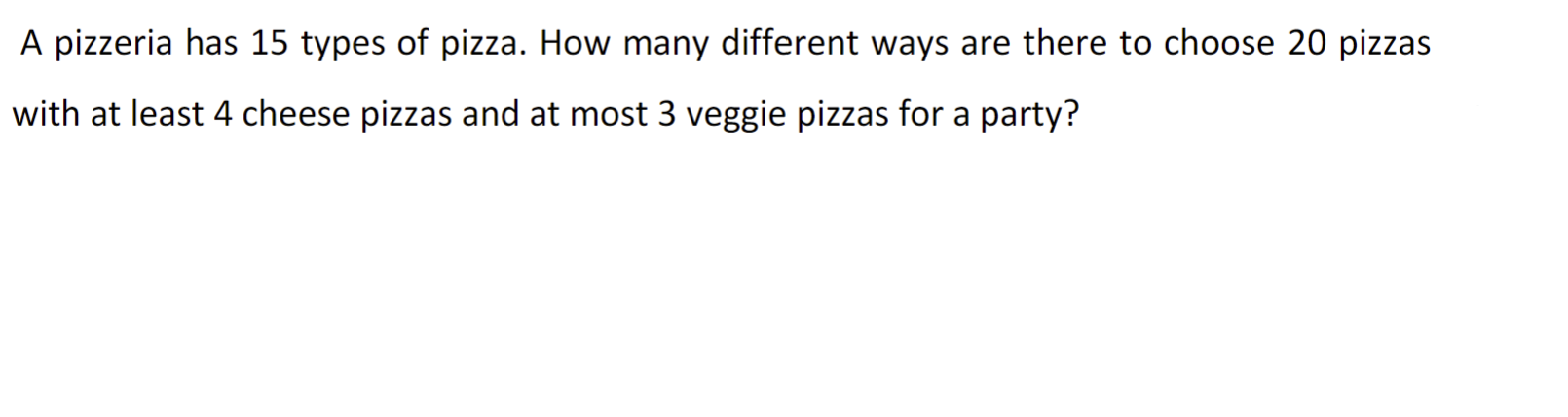 Solved A pizzeria has 15 ﻿types of pizza. How many different | Chegg.com
