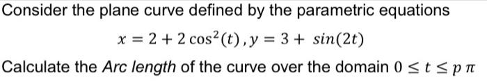 Solved Consider the plane curve defined by the parametric | Chegg.com